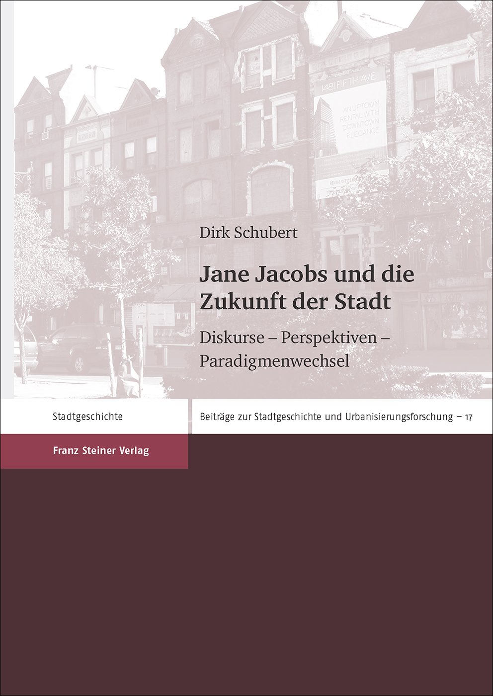 Jane Jacobs und die Zukunft der Stadt | Franz Steiner Verlag